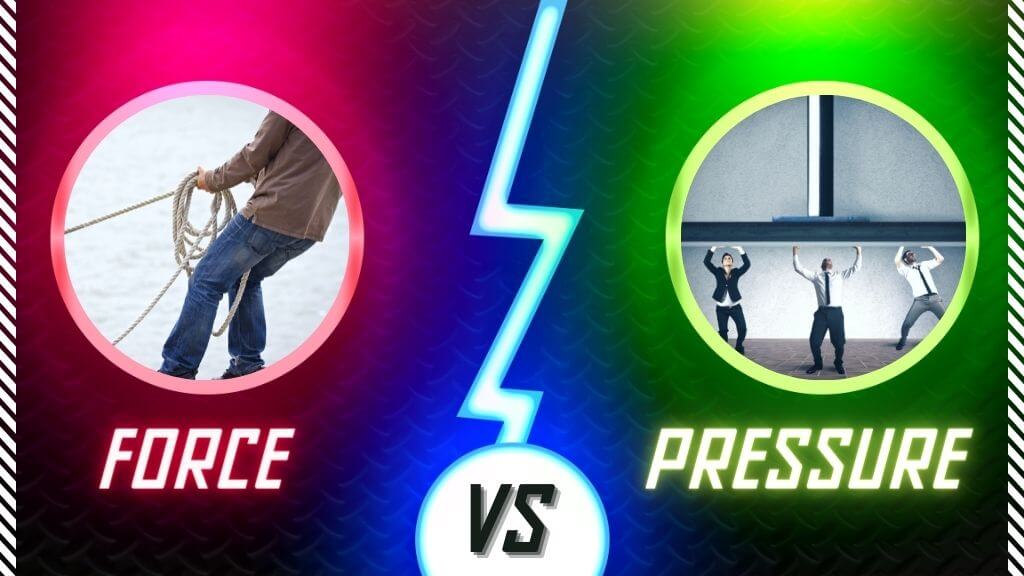 What Is The Difference Between Force And Pressure?