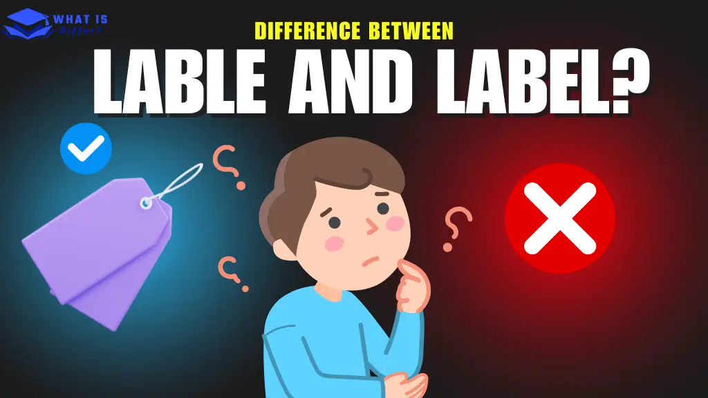 What Is The Difference Between Lable And Label?